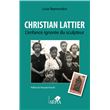Christian Lattier. L'enfance ignorée du sculpteur L'enfance ignorée du ...