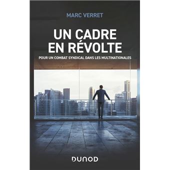 Un cadre en révolte Pour un combat syndical dans les multinationales ...