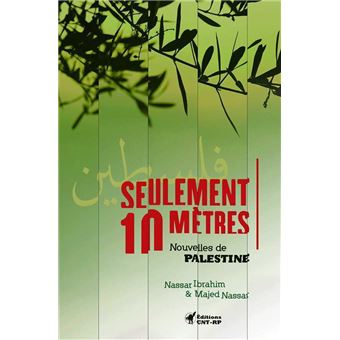 Seulement 10 mètres Nouvelles de Palestine - broché - Nassar Ibrahim ...