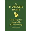 THE HUMANE HOME. EASY STEPS FOR SUSTAINABLE & GREEN LIVING - cartonné ...