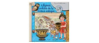 Ulysse, enfant de la Grèce antique Il y a 2 500 ans... - cartonné ...