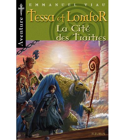 Tessa et Lomfor - Tome 5 - La cite des traitres - Emmanuel Viau ...