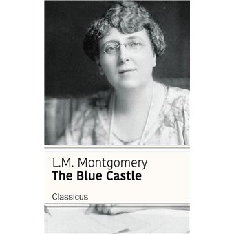 The Blue Castle (Classicus Edition) - ebook (ePub) - Lucy Maud ...