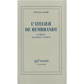 L'Atelier de Rembrandt La liberté, la peinture et l'argent - broché ...
