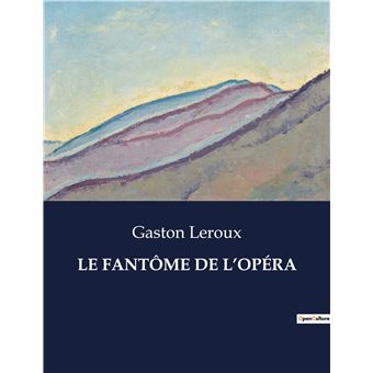 Le fantôme de l'opéra - broché - Gaston Leroux - Achat Livre | fnac