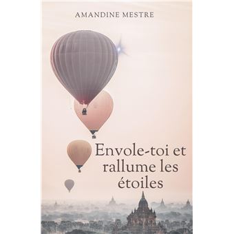 Envole-toi et rallume les étoiles - broché - Amandine Mestre - Achat ...