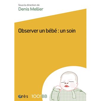 1001 BB 039 - Observer un bébé : un soin Un soin - Poche - Denis ...