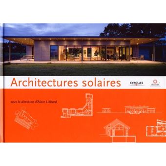 Architectures solaires - broché - Alain Liébard - Achat Livre | fnac