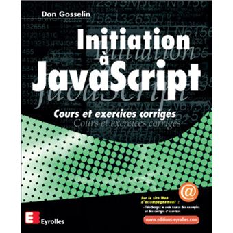 Initiation à JavaScript Cours et exercices corrigés Tome 0000 - broché ...
