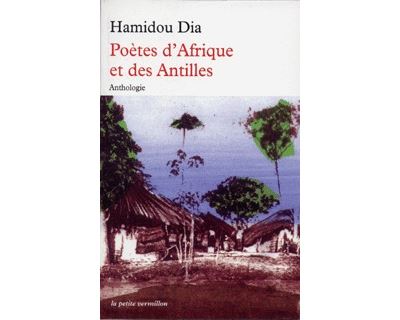 Poètes d'Afrique et des Antilles d'expression française De la naissance ...