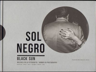 Sol negro black sun - women in photography /anglais/espagnol Edition ...