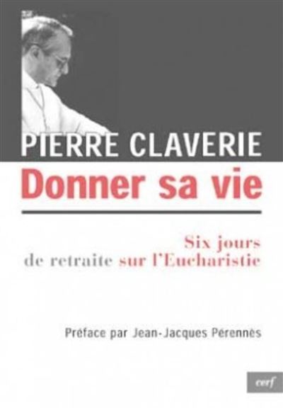 Donner sa vie - broché - Pierre Claverie, Jean-Jacques Pérennès - Achat ...