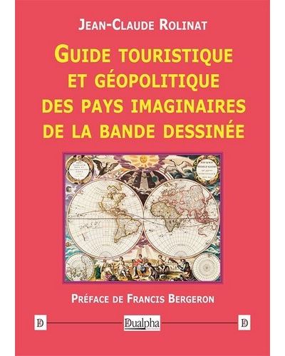 Guide touristique et géopolitique des pays imaginaires de la bande ...