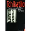 Tchikatilo Camarade de serial killer - broché - Iryna Piliptchuk ...