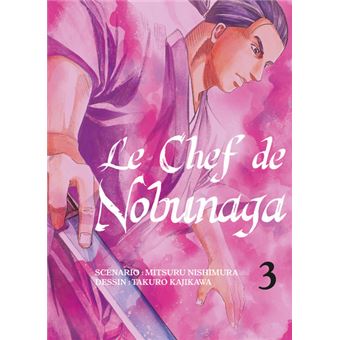 Le Chef De Nobunaga - Tome 03 - Le chef de Nobunaga T03 - Mitsuru Nishimura, Jajikawa Takuro ...