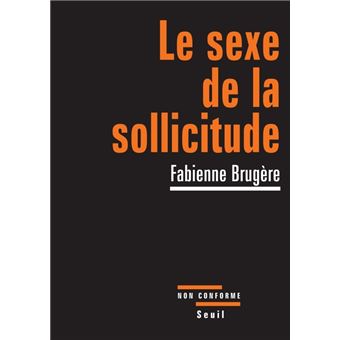 Le Sexe de la sollicitude - broché - Fabienne Brugère - Achat Livre | fnac