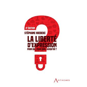 La liberté d'expression Pour qui, pour quoi, jusqu'où ? - broché ...