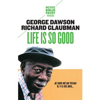 Life is so good Je suis né au Texas il y a 102 ans... - Poche - George ...