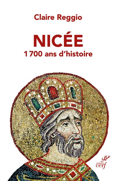 Nicée 1700 ans d'histoire - broché - Claire Reggio - Achat Livre ou ...