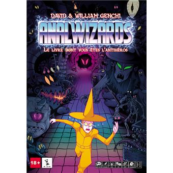 Anal Wizards - Le livre dont vous êtes l'antihéros Le livre dont vous ...
