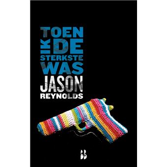 Toen ik de sterkste was - broché - Jason Reynolds, Maria Postema ...