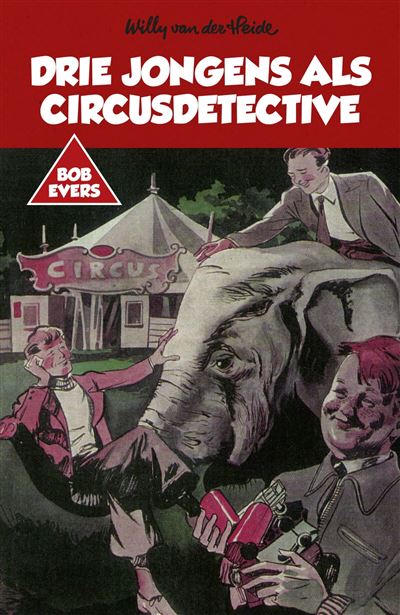 Bob Evers - Tome 8 - Bob Evers: Drie jongens als circusdetective ...
