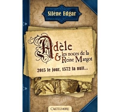 Adèle et les noces de la reine Margot - broché - Silène Edgar - Achat ...