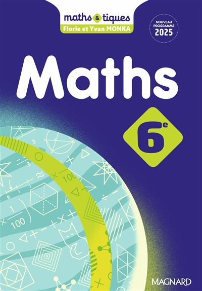 Maths et tiques 6e (2025) - Manuel élève - broché - Yvan Monka, Florie Monka - Achat Livre | fnac