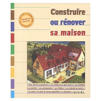 Contruire ou rénover sa maison - relié - Jean Lacour, Dominique Desprès ...