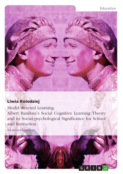 Model-directed Learning. Albert Bandura’s Social Cognitive Learning ...