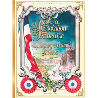 La Révolution française Splendeurs, drames et liberté - relié - Matilde ...