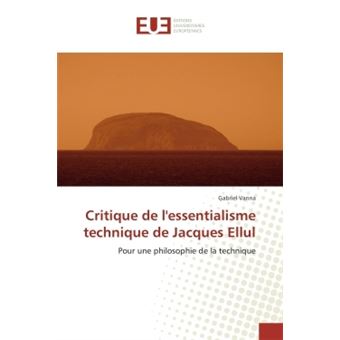 Critique de l'essentialisme technique de Jacques Ellul - broché ...