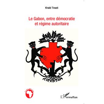 Le Gabon, entre démocratie et régime autoritaire - broché - Khalid ...