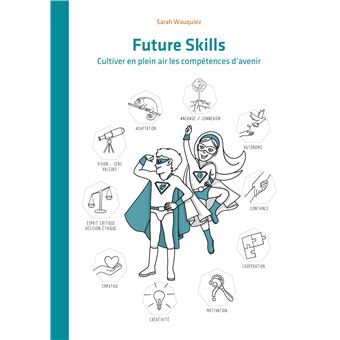 Future Skills Cultiver en plein air les compétences d'avenir - broché - Sarah Wauquiez - Achat ...