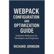 Webpack Configuration and Optimization Guide Definitive Reference for Developers and Engineers ...