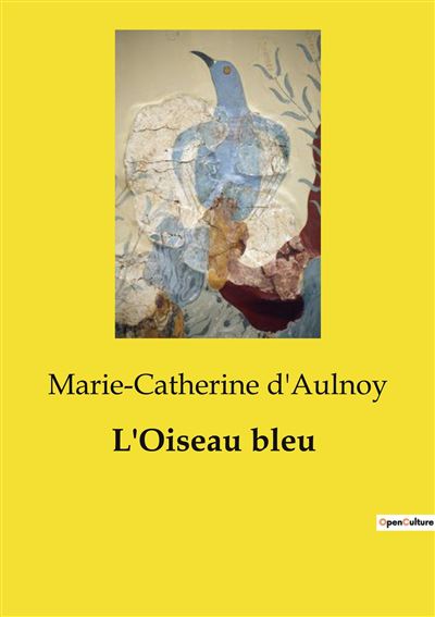 L'Oiseau bleu - broché - Marie-Catherine Aulnoy - Achat Livre | fnac