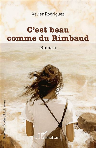 C’est beau comme du Rimbaud - broché - Xavier Rodriguez, Livre tous les ...