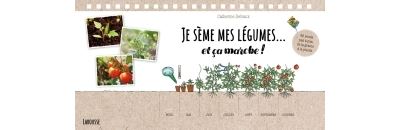 Je sème mes légumes... et ça marche ! 40 semis pas à pas, de la graine ...