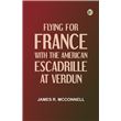 Flying for France: With the American Escadrille at Verdun - ebook (ePub ...