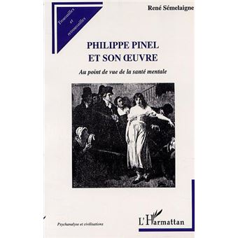Philippe pinel et son uvre Au point de vue de la santé mentale - broché ...