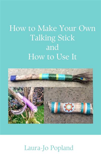 How to Make Your Own Talking Stick and How to Use It - ebook (ePub ...