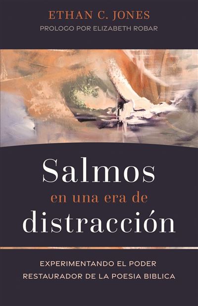 Salmos en una era de distracción Experimentando el poder restaurador de ...