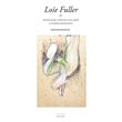 Loïe Fuller - broché - Roger Marx, Stéphane Mallarmé, Georges Rodenbach ...
