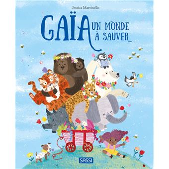 Gaïa. Un monde à sauver - cartonné - Sarah Guilmault, Jessica ...
