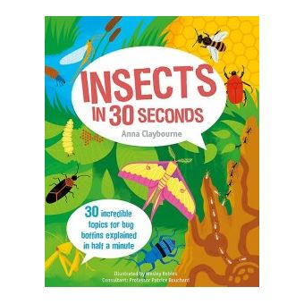 Insects in 30 Seconds 30 fascinating topics for bug boffins explained ...