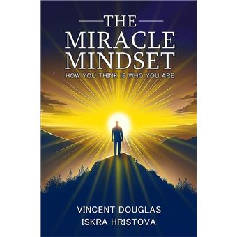 THE MIRACLE MINDSET How You Think is Who You Are - ebook (ePub) - VINCENT DOULAS, ISKRA HRITOVA ...
