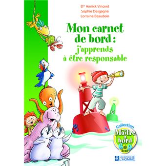 Mon carnet de bord : j'apprends à être responsable - broché - Annick ...