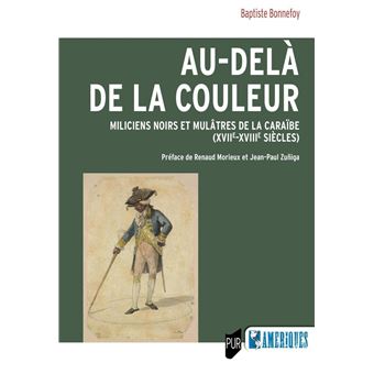Au-delà de la couleur Miliciens noirs et mulâtres de la Caraïbe (XVIIe ...