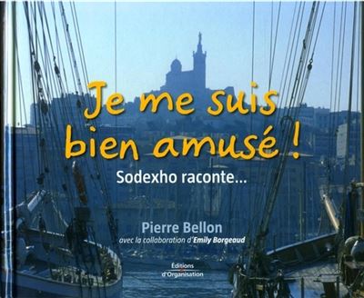 Je me suis bien amusé ! Sodexho raconte... - broché - Pierre Bellon ...