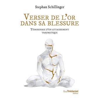 Verser de l'or dans sa blessure - Témoignage d'un attachement ...